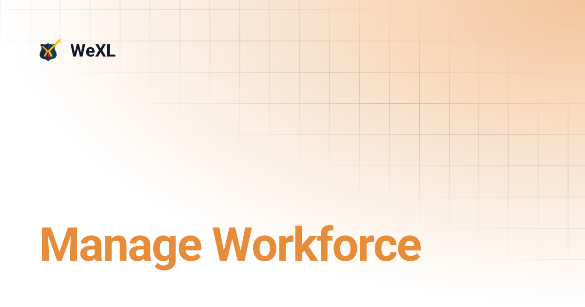 Manage Workforce | WeXL