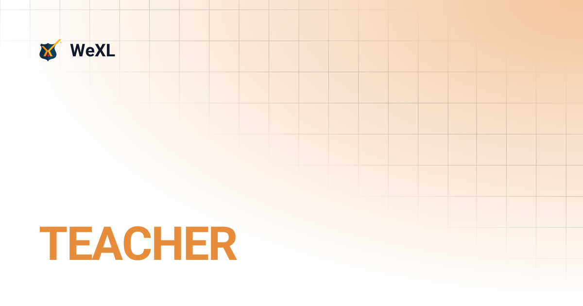 TEACHER | WeXL