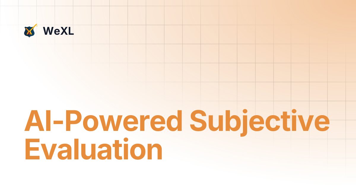 AI-Powered Subjective Evaluation | WeXL