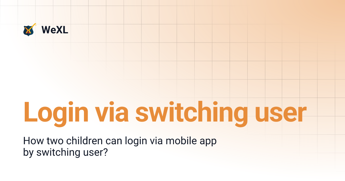 Login via switching user | WeXL